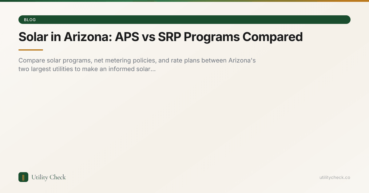 APS vs SRP 2026: AZ Rates, Solar & Net Metering | Utility Check Blog